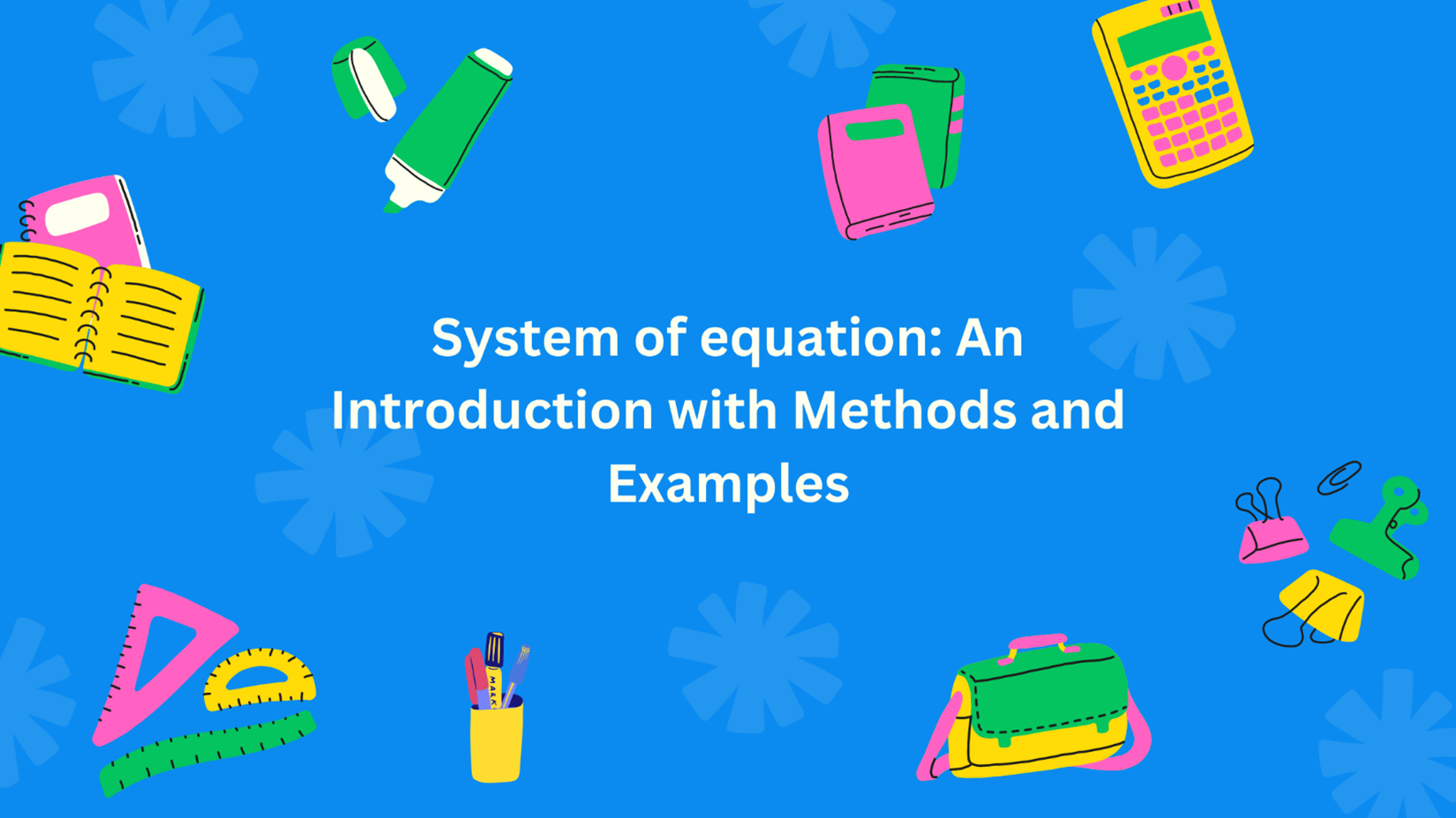 System of equation: An Introduction with Methods and Examples ...